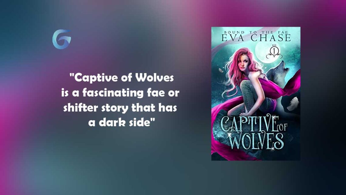 Captive of Wolves | Eva Chase | fae story | tilia story | Review and Podcast