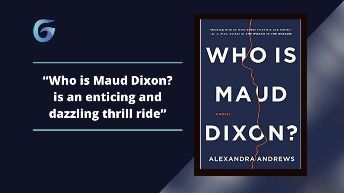 Who is Maud Dixon? By Alexandra Andrews | Book Review Podcast