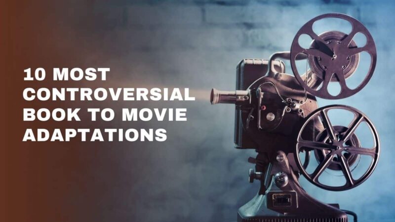 10 Most Controversial Book To Movie Adaptations | Literary Adaptations