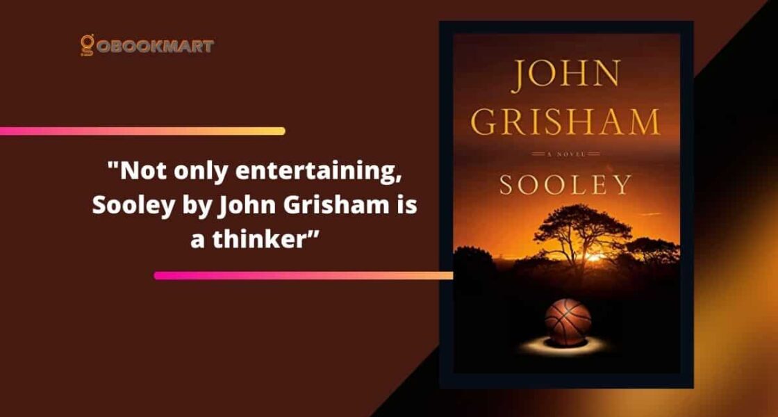 Sooley By John Grisham Is Not Only Entertaining It Is Also a Thinker