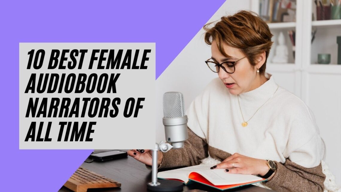 10 Best Female Audiobook Narrators of All Time - GOBOOKMART