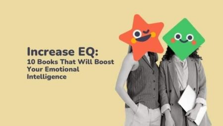 Increase EQ 10 Books That Will Boost Your Emotional Intelligence