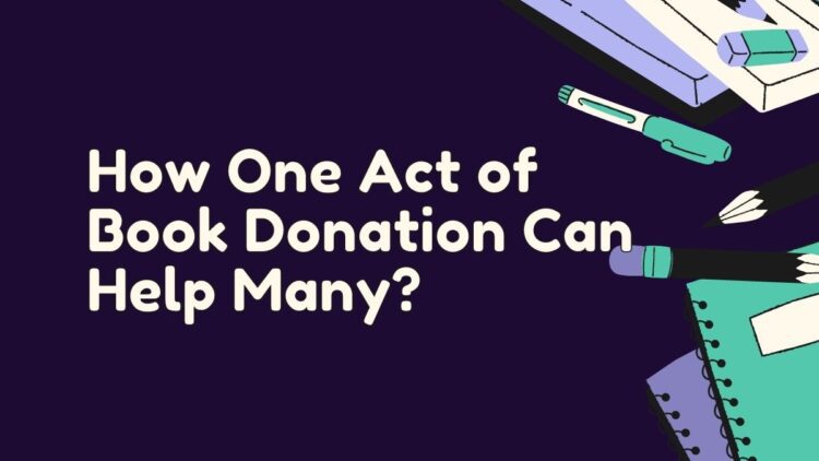 Donate Books: How One Act of Book Donation Can Help Many
