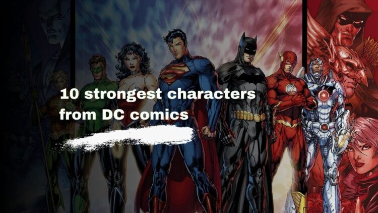 10 Strongest Characters From DC Comics - GoBookMart