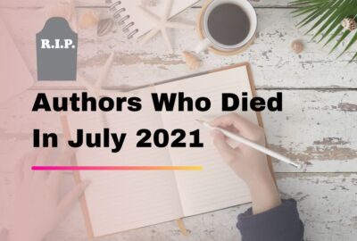 Authors Who Died In July 2021 | Writers We Lost In 7th Month of 2021