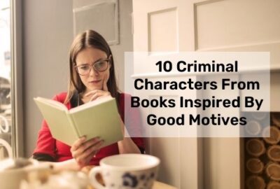 10 Criminal Characters From Books Inspired By Good Motives | Villains