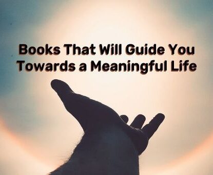 Purpose of Life: Books That Will Guide You Towards a Meaningful Life