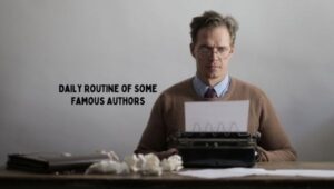 Daily Routine of Some Famous Writers - GoBookMart