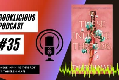 These Infinite Threads by Tahereh Mafi | Booklicious Podcast | Episode ...