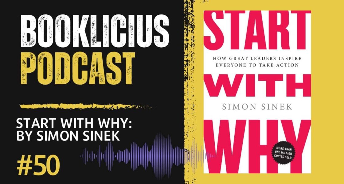 Start With Why: By Simon Sinek | Booklicious Podcast | Episode 50 ...