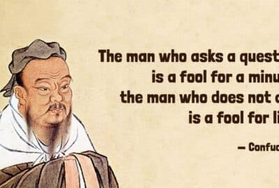 The man who asks a question is a fool for a minute, the man who does ...
