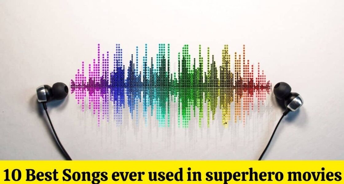 10 Best Songs ever used in superhero movies - GoBookMart