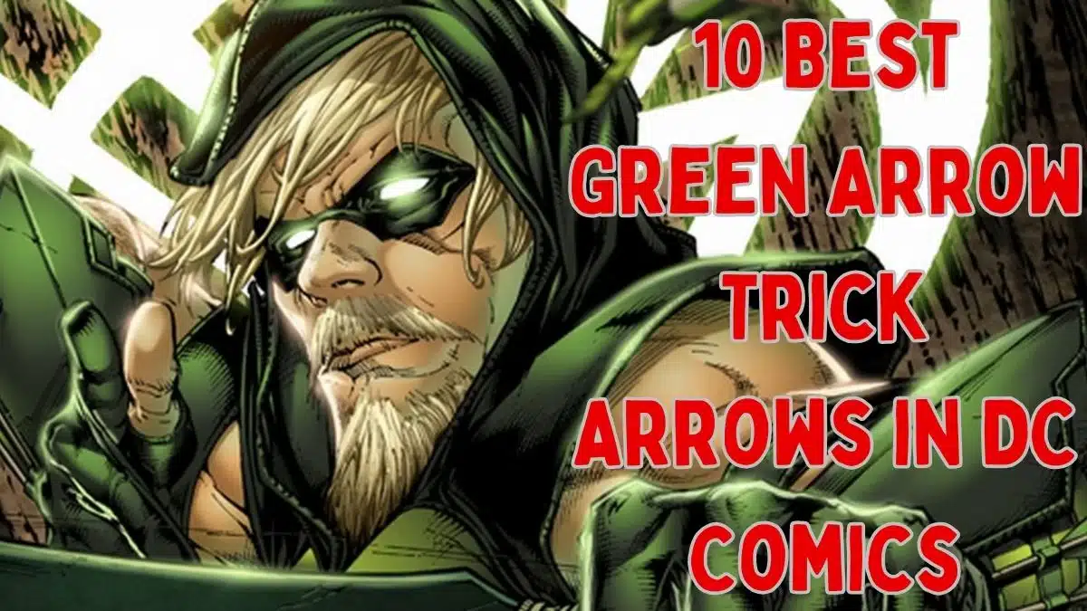 10 Best Green Arrow Trick Arrows in DC Comics - GoBookMart
