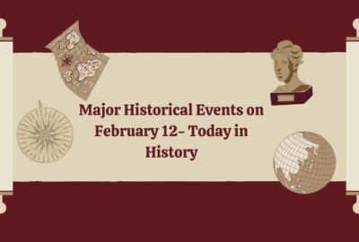 Major Historical Events on February 12- Today in History - GoBookMart