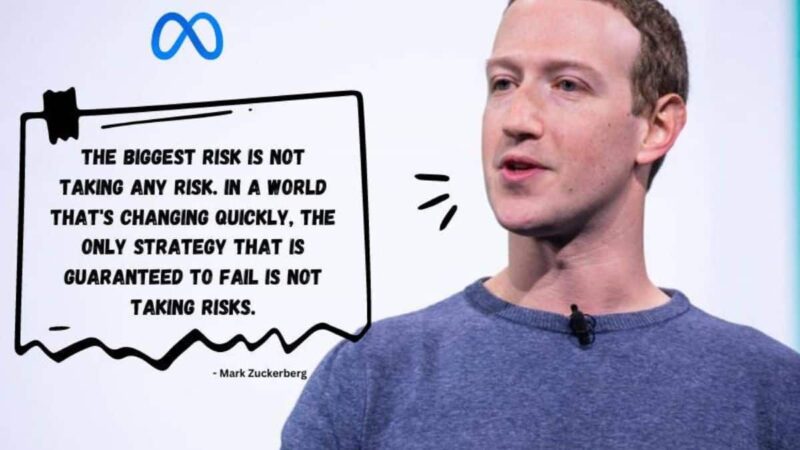 The biggest risk is not taking any risk. In a world that's changing ...