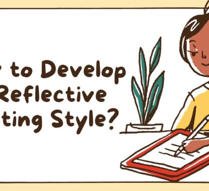 How to Develop a Reflective Writing Style? - GoBookMart