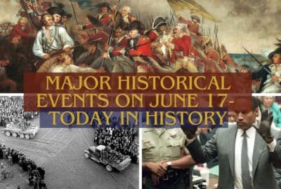 Major Historical Events on June 17- Today in History - GoBookMart