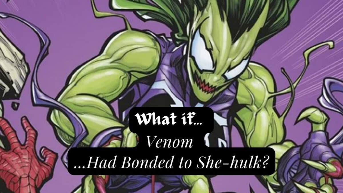 What if… Venom …Had Bonded to She-hulk? - GoBookMart