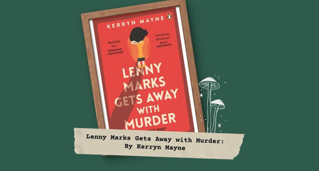 Lenny Marks Gets Away with Murder: By Kerryn Mayne (Book Review ...