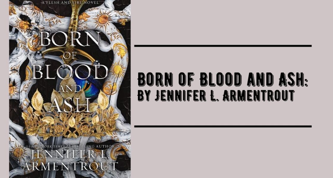 Born of Blood and Ash: By Jennifer L. Armentrout (Book Review) - GoBookMart