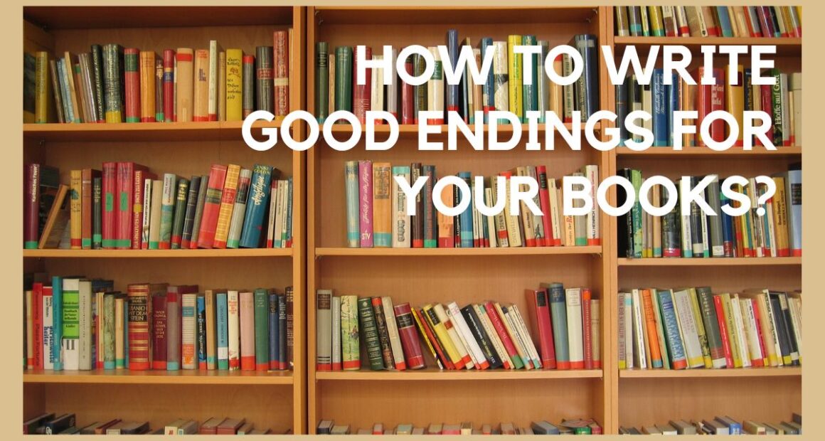 How to Write Good Endings for Your Books? - GoBookMart